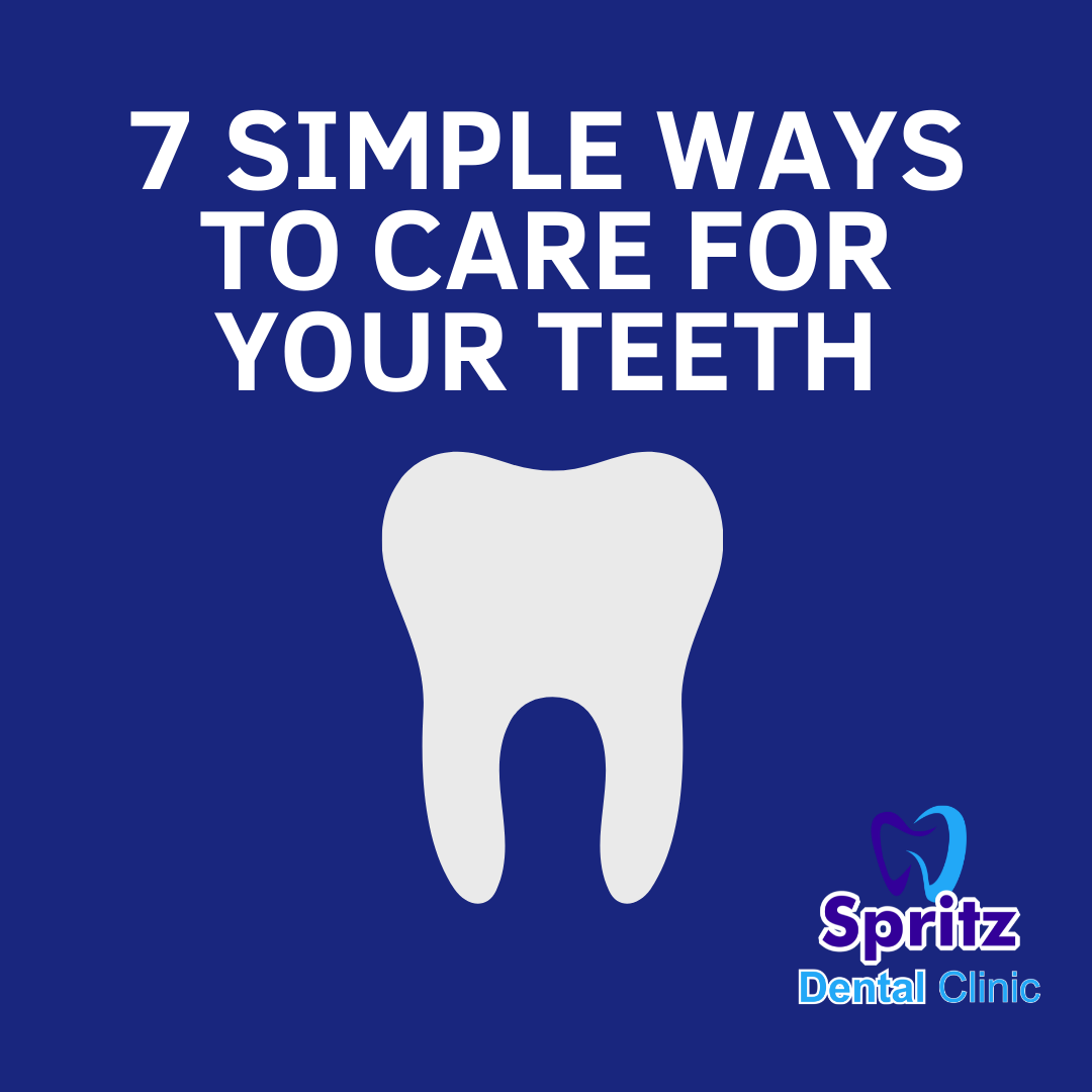 7 Simple Ways to Care For Your Teeth - Spritz Dental Clinic | Best ...